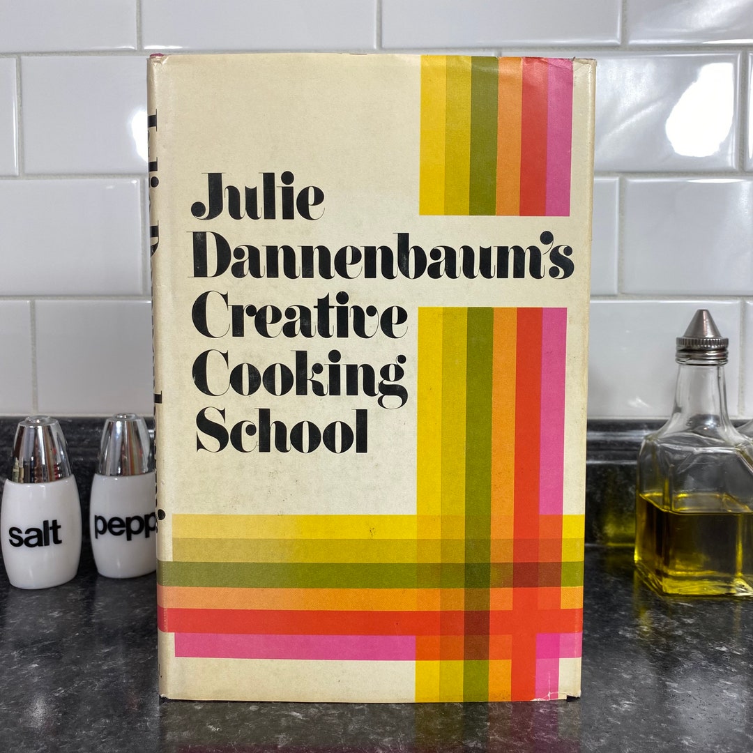 Vintage 1970s Julie Dannenbaum's Creative Cooking School Cookbook ...