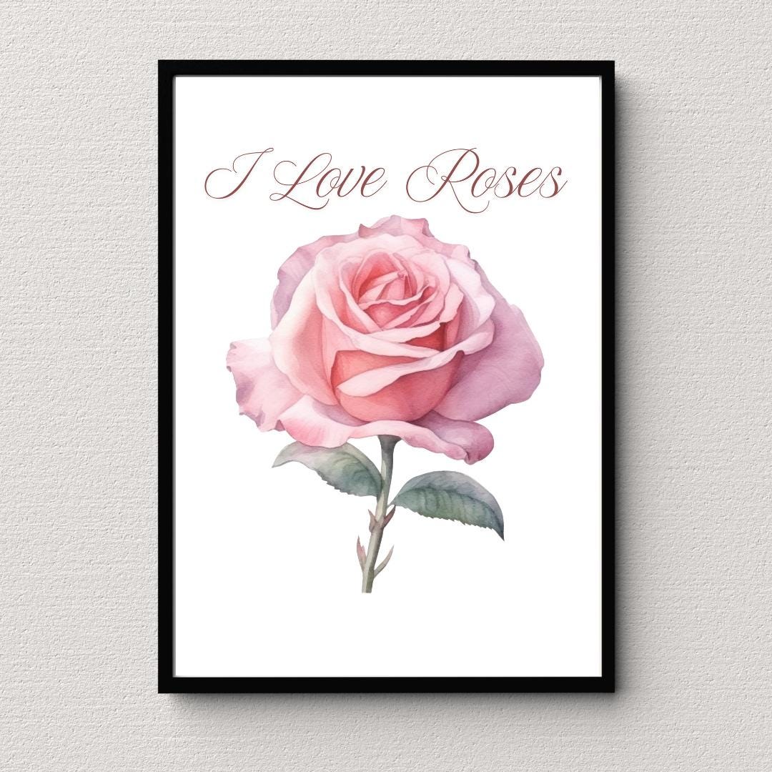 Printable Wall Poster, Picture With Pink Rose and the Inscription 'I ...