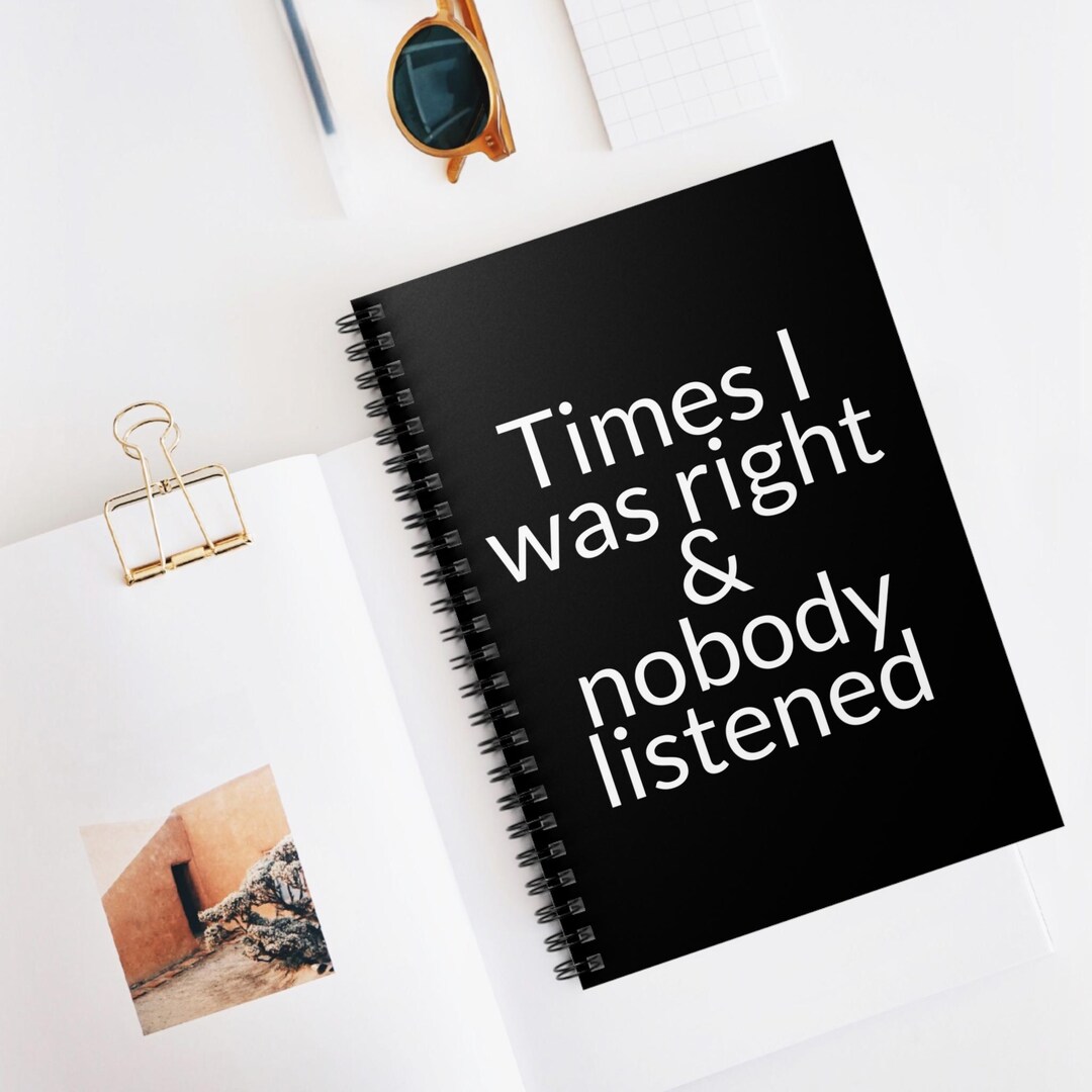 Times I Was Right & Nobody Listened Spiral Notebook | Vanessa Theodore ...
