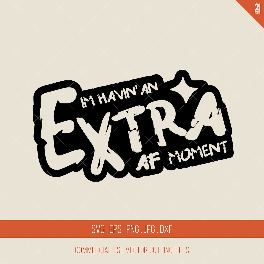 Extra AF Moment Logo Parody | Svg Digital Cut File, Png File, Dxf File ...