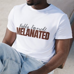 Black Excellence Highly Favored and Melanated | T-shirt | Graphic Tee ...