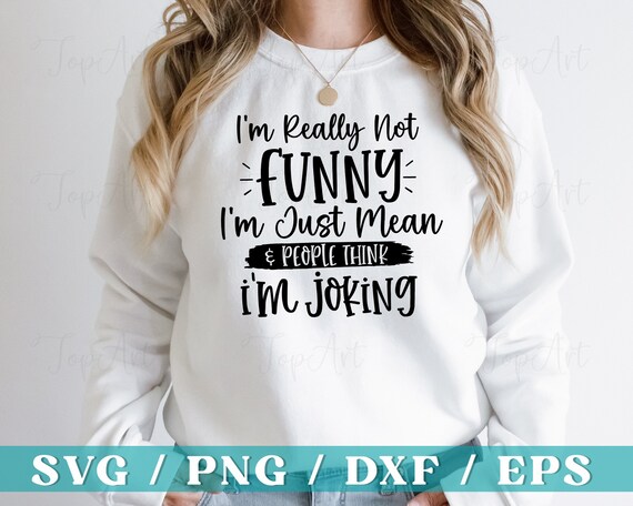 I Am Really Not Funny Svg Joking Svg Mean Svg Funny SVG | Etsy