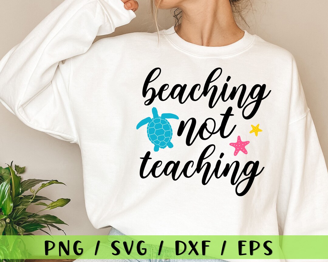 Beaching Not Teaching Svg, Schools Out Svg, Teacher Svg, Summer ...