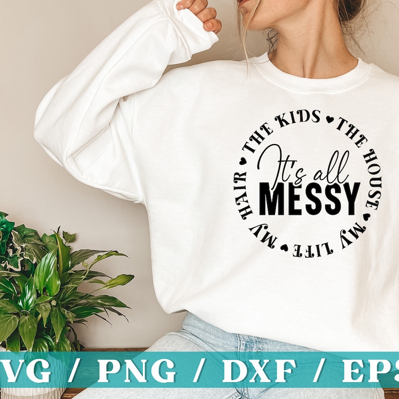 Its All Messy Svg - Etsy