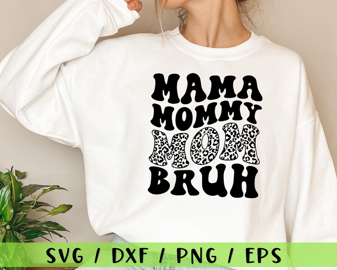 Mama Mommy Mom Bruh Svg, Mothers Day Svg, Funny Mom Svg, Mom Shirt Svg, Gift for Mom Svg, Cut ...