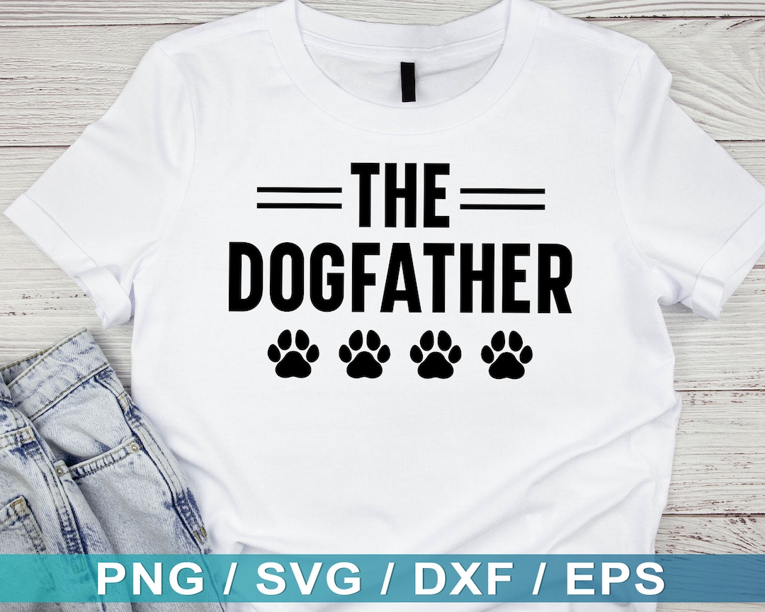 The Dogfather Svg, Dog Father Svg, Dog Dad Svg, Father's Day Svg ...