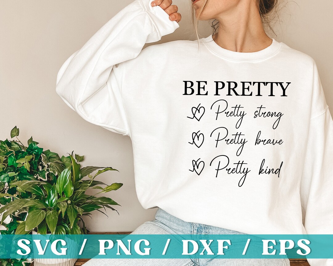 Be Kind Svg, Be Strong Svg, Be Pretty SVG, Be Brave Svg, Mom Svg ...