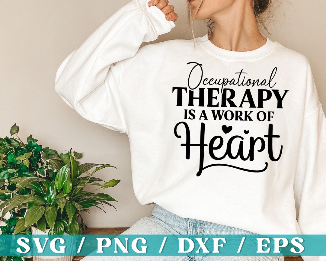 Occupational Therapy is a Work of Heart Svg, OT Svg, Occupational ...