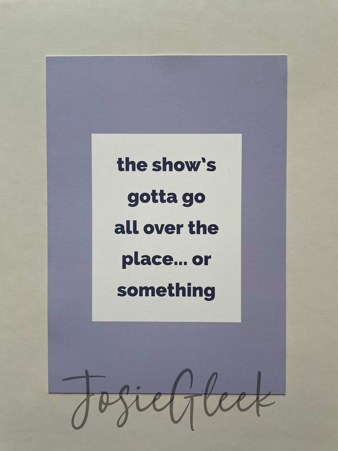 The Shows Gotta Go All Over the Place... Glee Quote A5 Print - Etsy