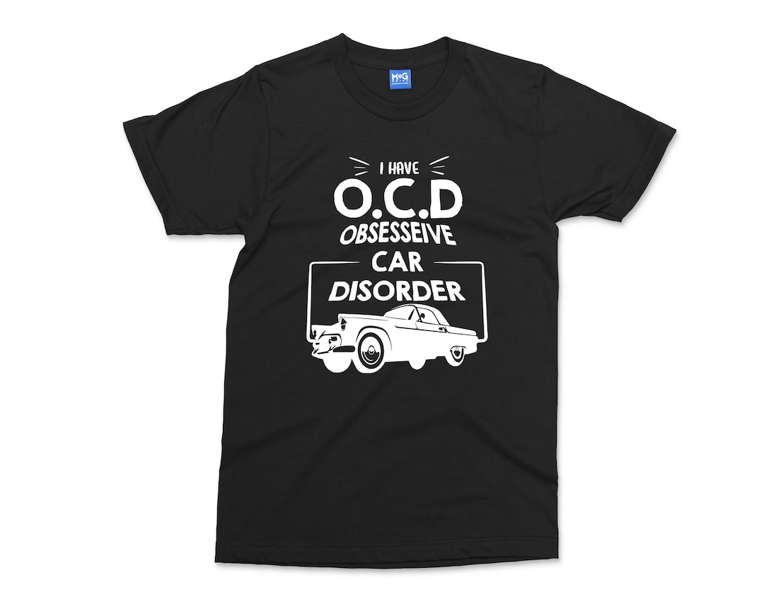 I Have OCD Obsessive Car Disorder T-SHIRT Mechanic Motor Funny Birthday ...