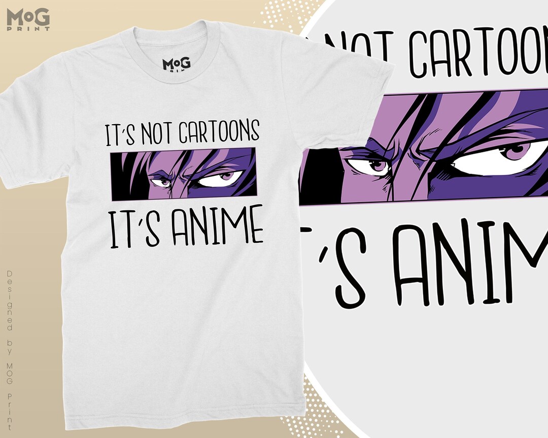 Its Not Cartoons Its Anime T-shirt, Funny Slogan Manga Lover Shirt ...
