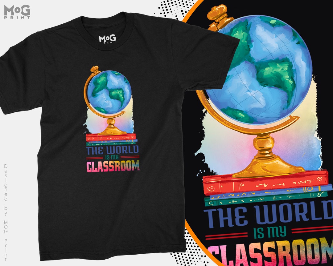 The World is My Classroom T-shirt Globe Inspirational Quote Field Trip ...