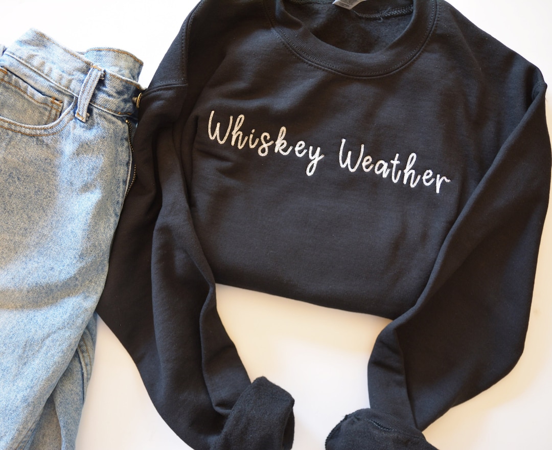 Whiskey Weather Embroidered Crewneck| Fall Sweatshirt| Cozy Sweatshirts ...