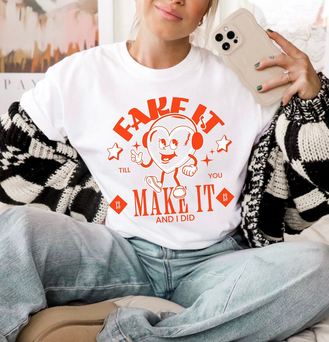 Fake It Till You Make It Shirt, Do It Broken Heart, Poet Era, Trendy ...