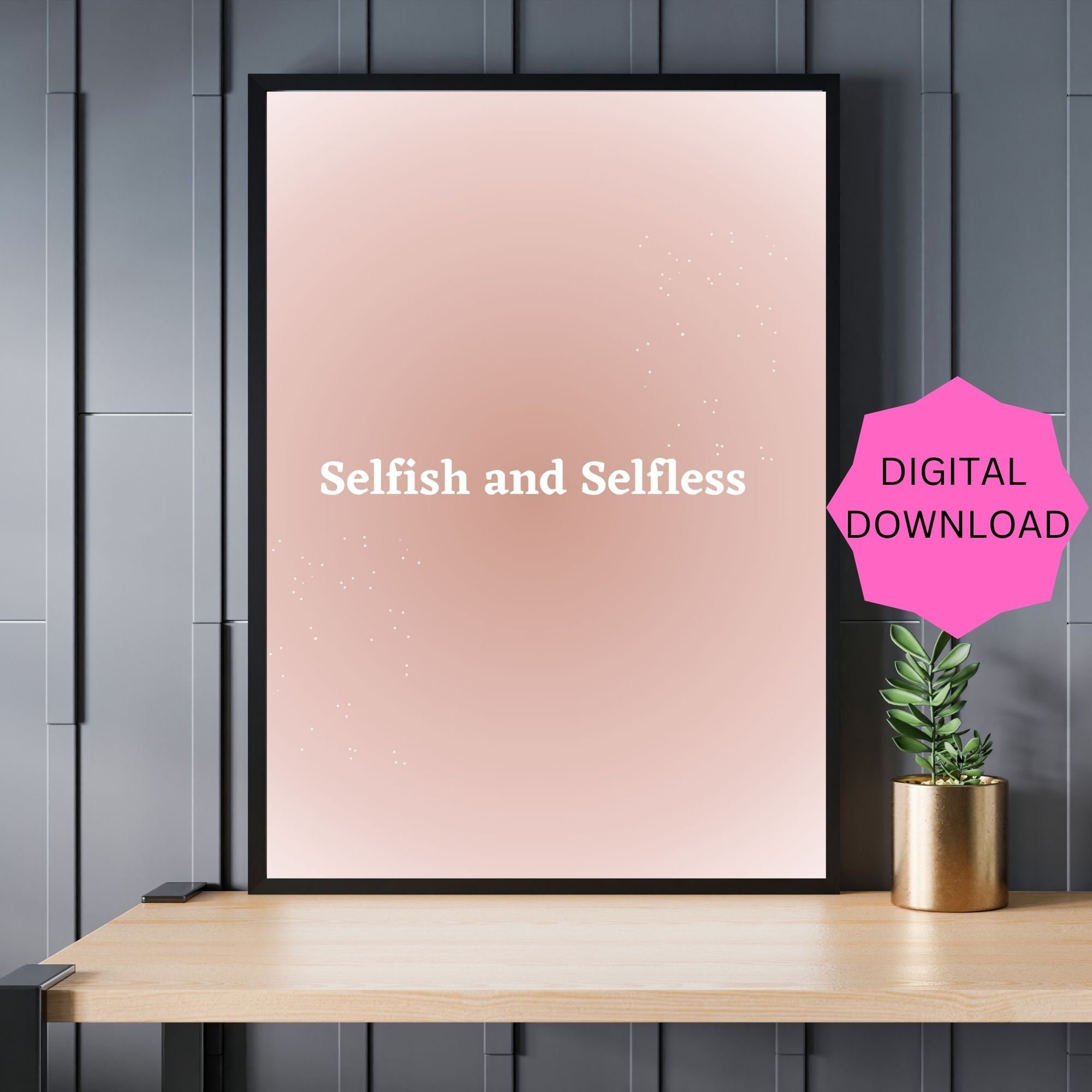 Selfish and Selfless, Digital Download, Bedroom, Office, Spa Decor ...