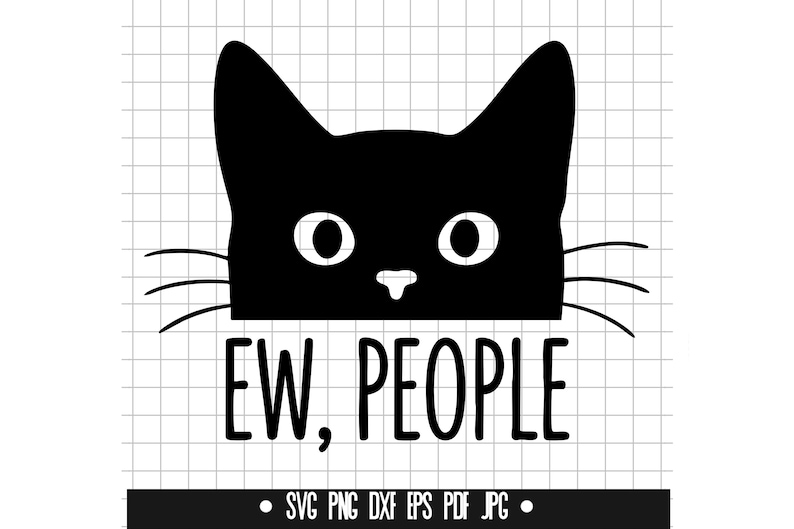 Cat Ew People Svg, Black Cat Svg, Sarcastic Svg, Cat Quote Svg ...