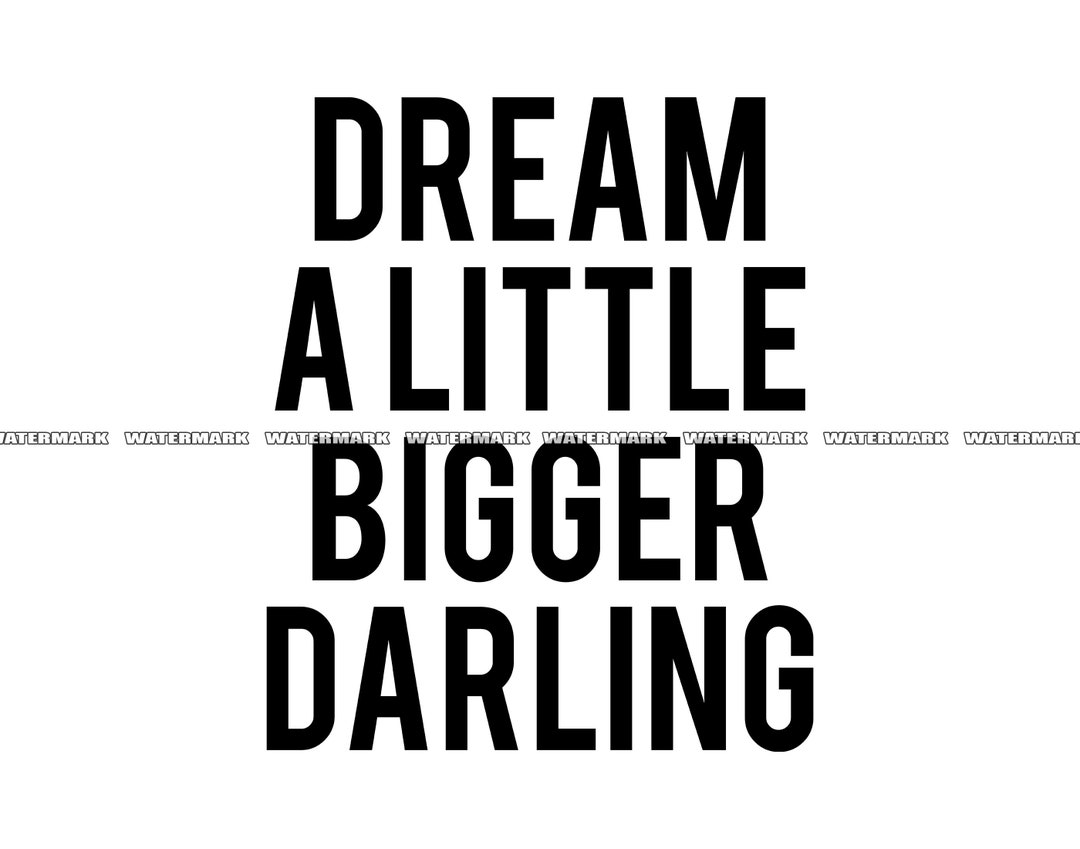 Dream A Little Bigger Darling SVG Dream A Little Bigger - Etsy