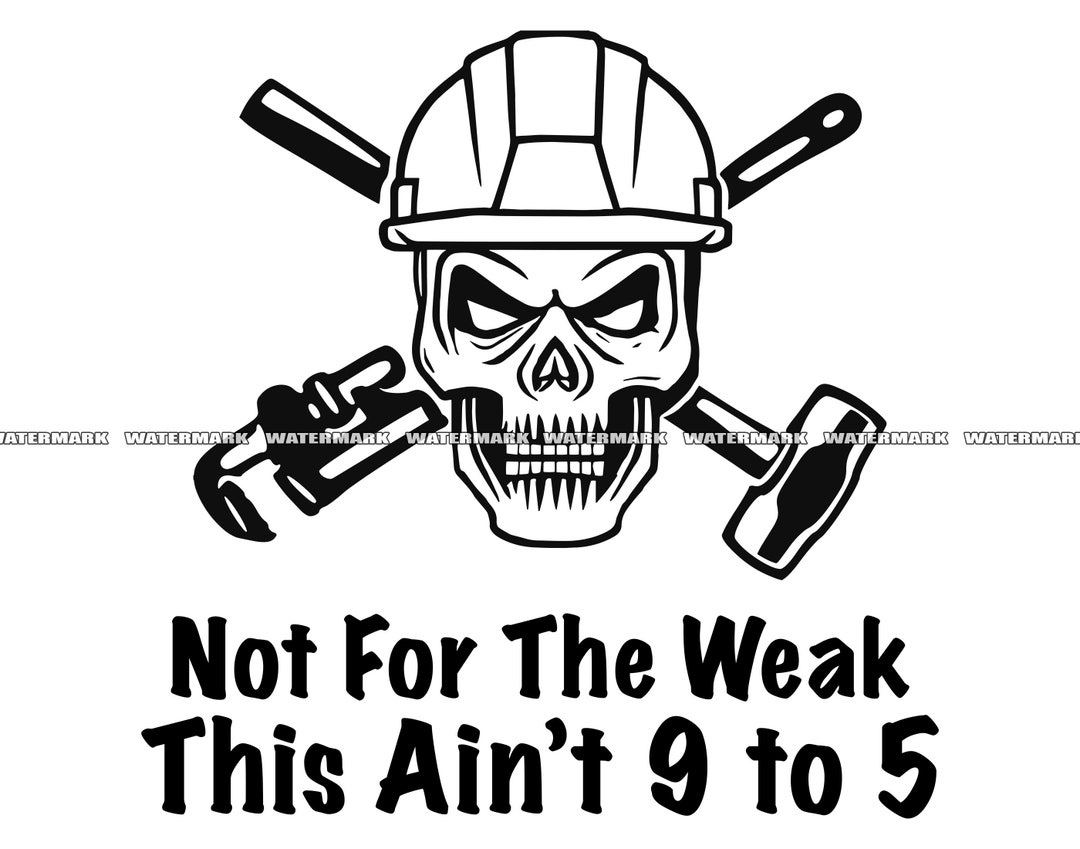 Not for the Weak This Aint 9 to 5 SVG 1 Oilfield Worker Construction ...