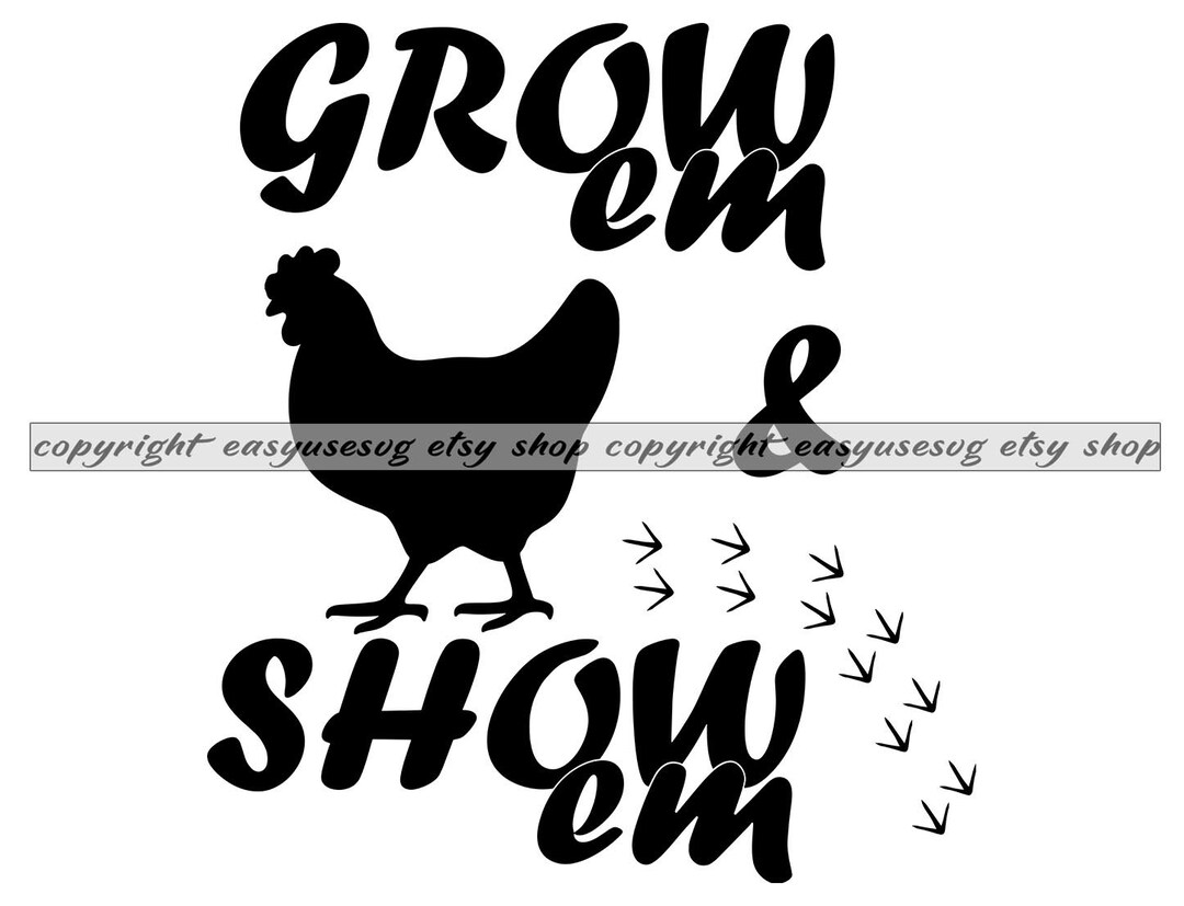 Grow Em and Show Em Chicken SVG, Farm SVG, Livestock SVG, Farm Animals ...
