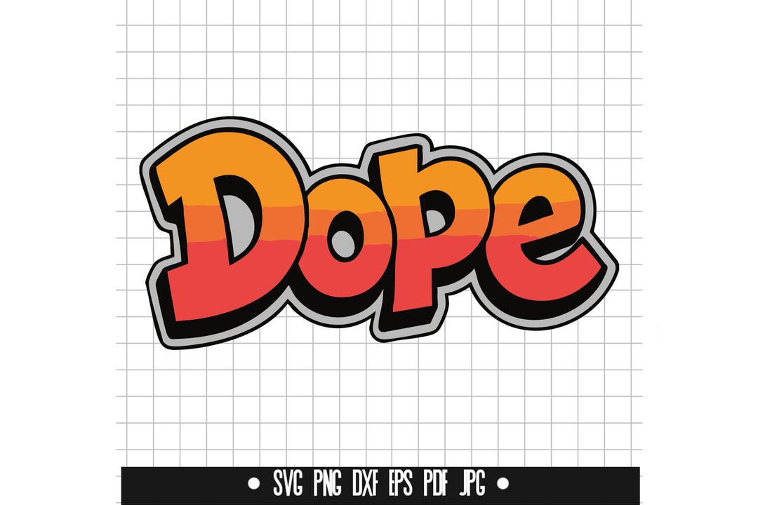 Dope SVG, Dope PNG, Dope DXF, Dope Eps, Dope Sticker Svg, Swag Sticker Svg, Dope Word Art, Dope ...