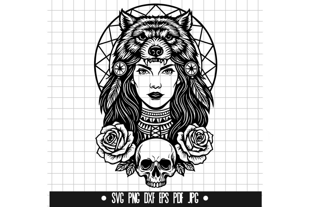 Wolf Girl Svg Tribal Woman Svg Wolf Headdress Svg Skull Rose Svg Wild ...
