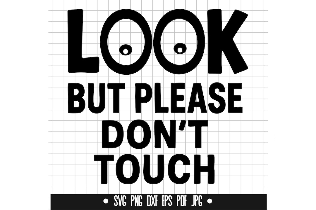 Look but Please Don't Touch Svg, Quote Svg, Funny Sign Svg, Sarcastic ...