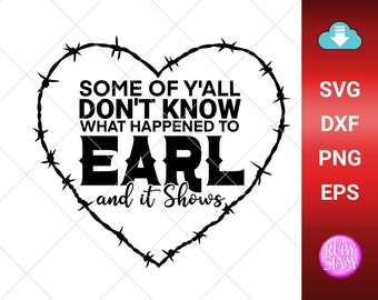 Some of Yall Dont Know What Happened to Earl and It Shows Svg - Etsy ...
