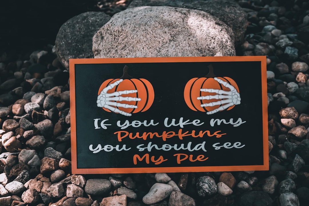 If You Like My Pumpkins You Should See My Pie Sign-halloween-pumpkin ...