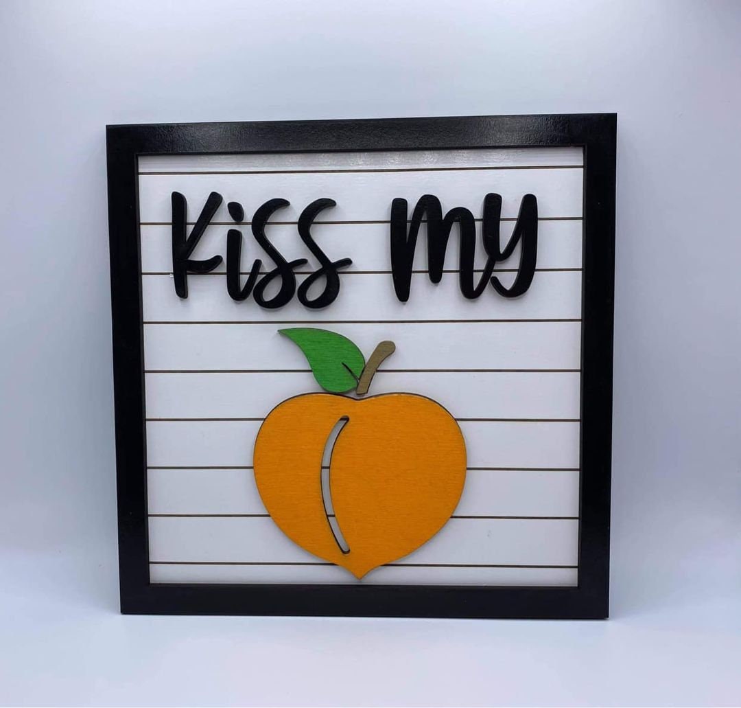 Kiss My Peach- Sign-farmhouse-2 Layer-sign-shiplap-digital Download ...