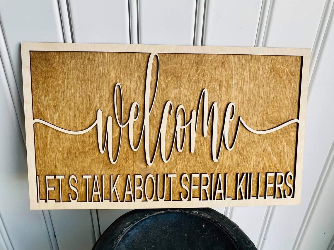 Welcome Lets Talk About Serial Killers Sign 2 | Etsy