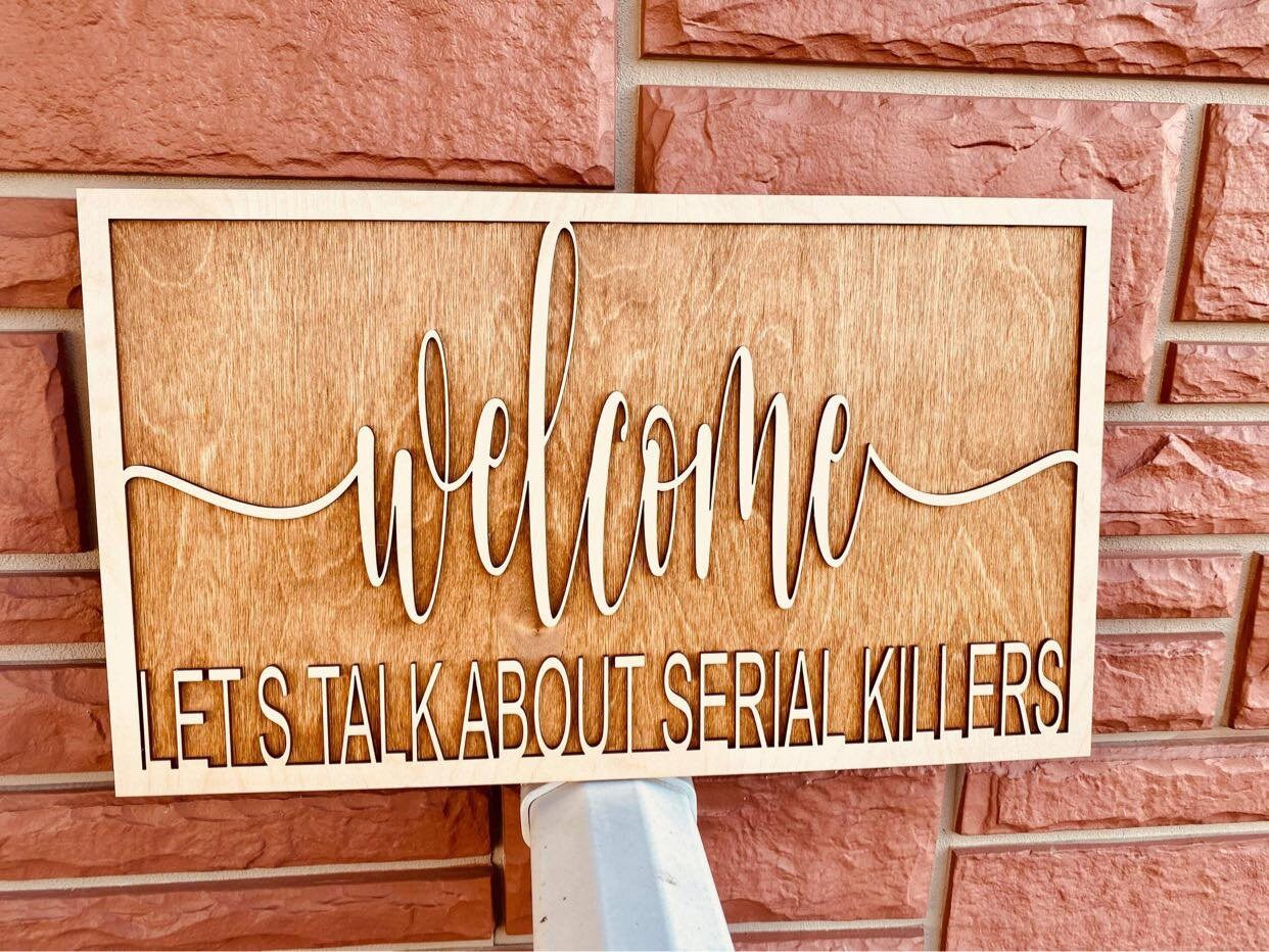 Welcome Lets Talk About Serial Killers Sign 2 | Etsy