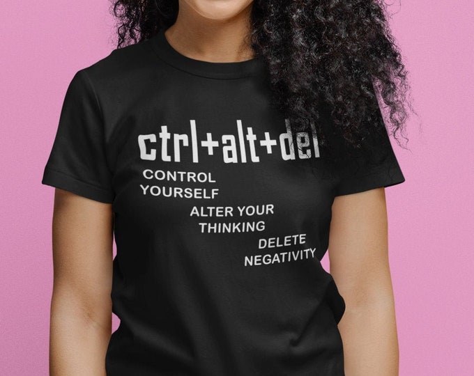 Ctrl Alt Del Shirt, Control Yourself Shirt, Alter Your Thinking Shirt ...
