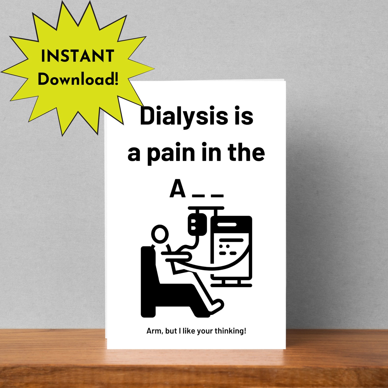 Dialysis Card, Dialysis is a Pain in the A, Dialysis Pain in Arm, ESRD ...