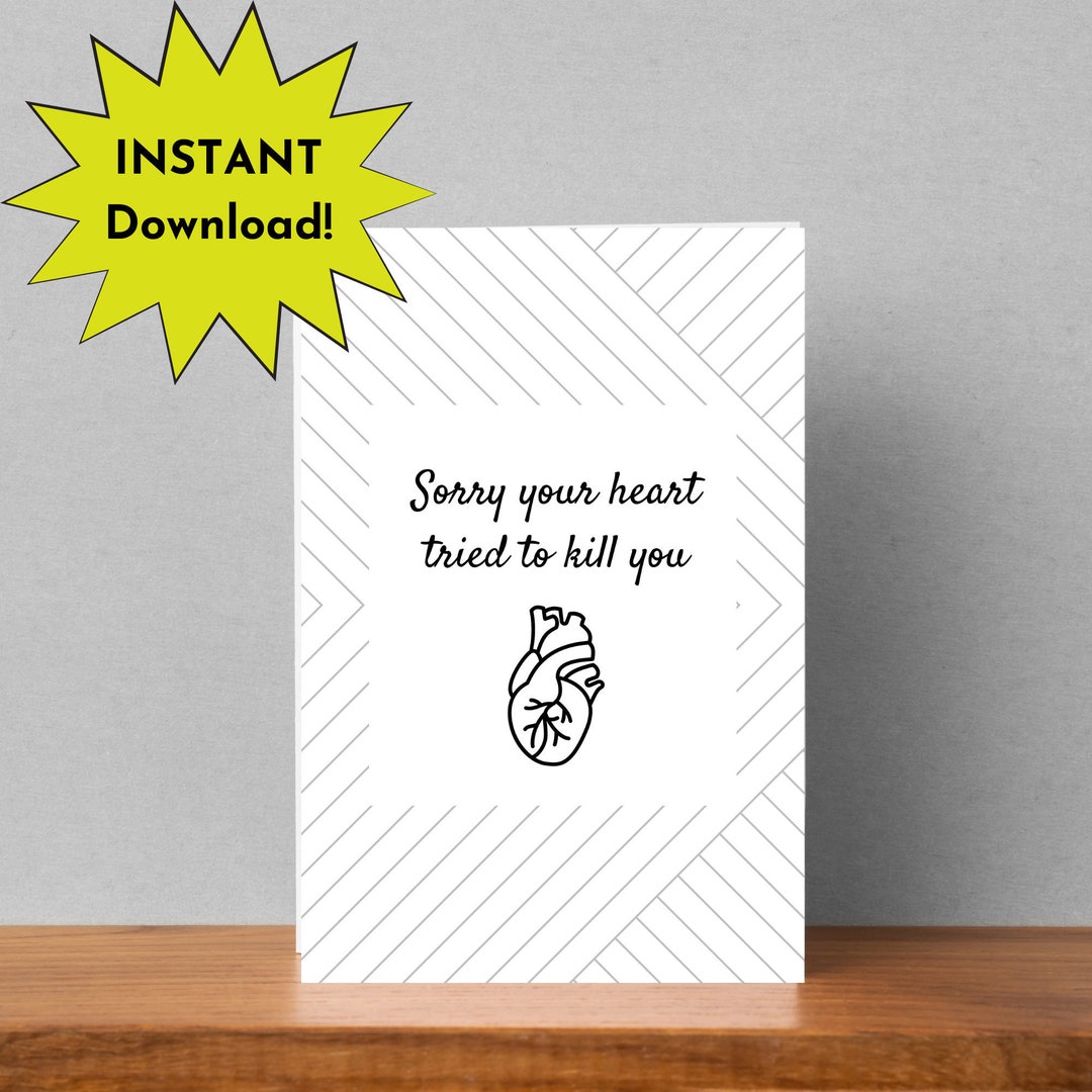 Sorry Your Heart Tried to Kill You 4"x6" Instant Print Card, Heart ...