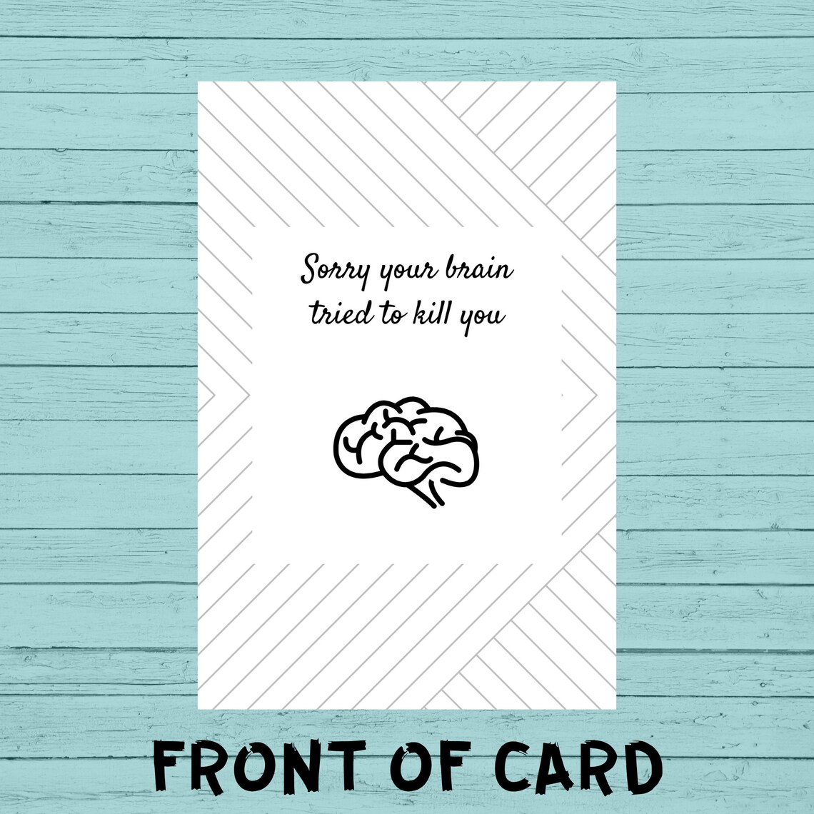 Sorry Your Brain Tried to Kill You 4"x6" Instant Print Card, Brain ...