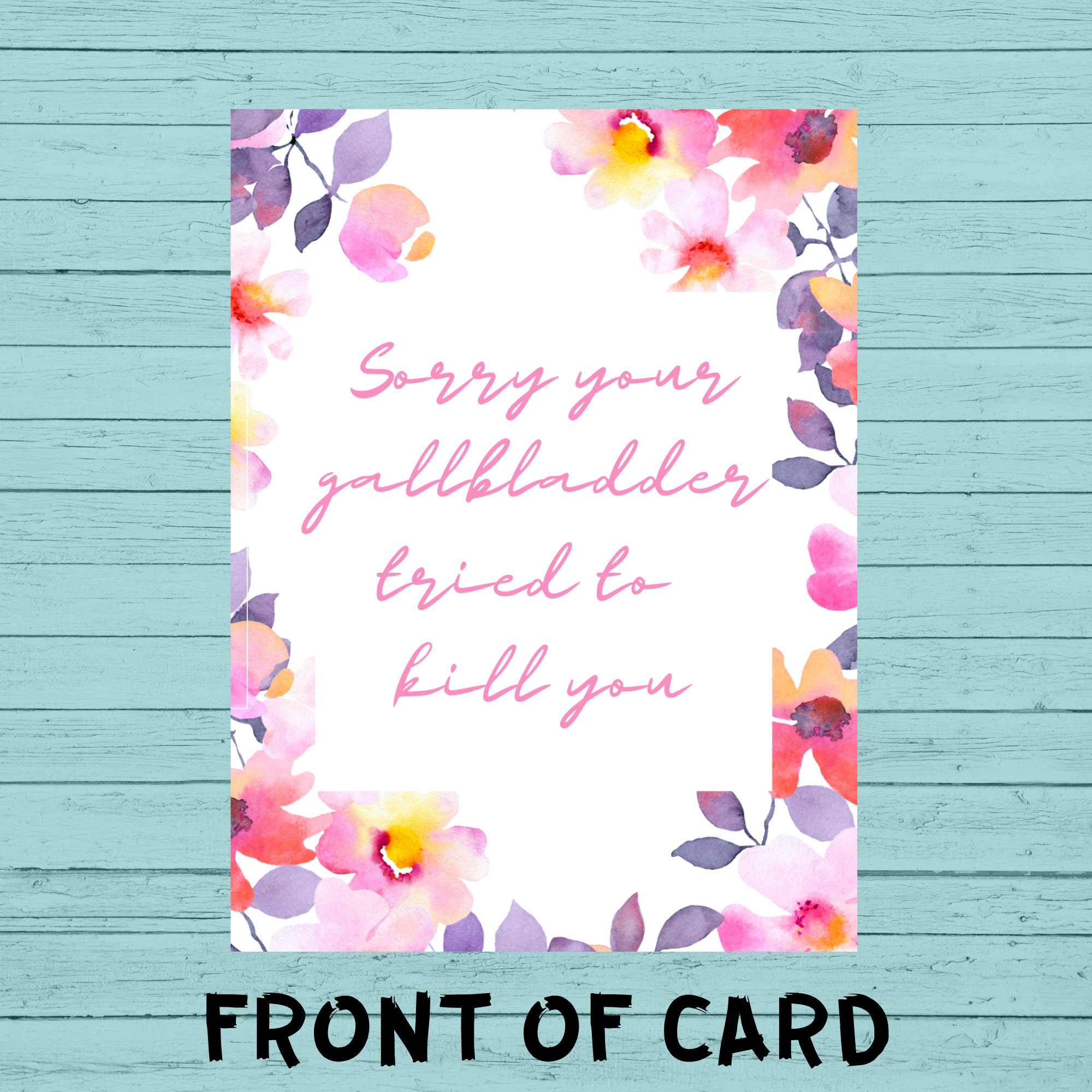 Floral Gallbladder Card Sorry Your Gallbladder Tried to Kill You, Funny ...