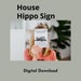 House Hippo Sign, House Hippo Housewarming Gift, Card Only, Digital ...