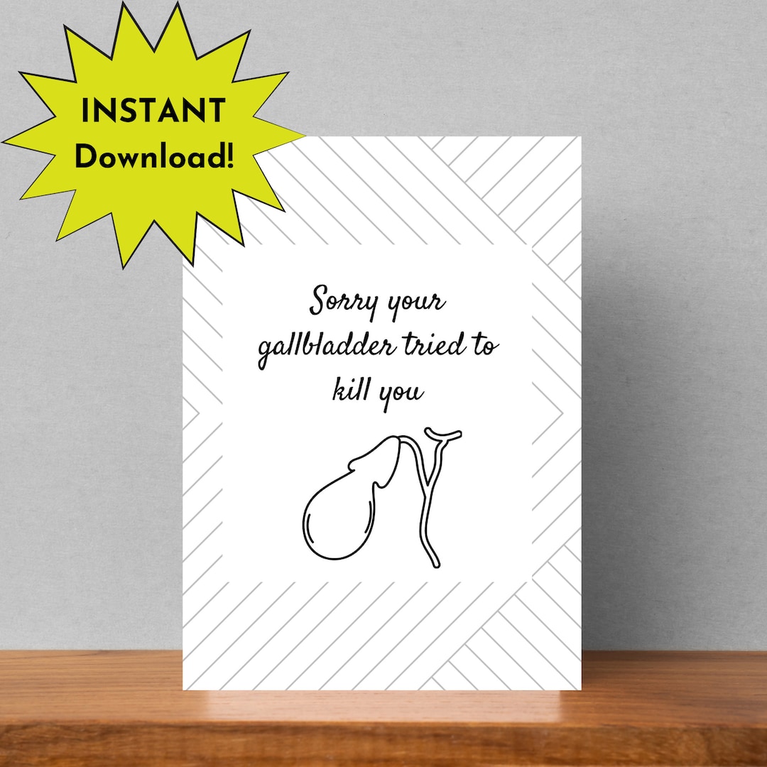 Gallbladder Card Sorry Your Gallbladder Tried to Kill You, Funny ...
