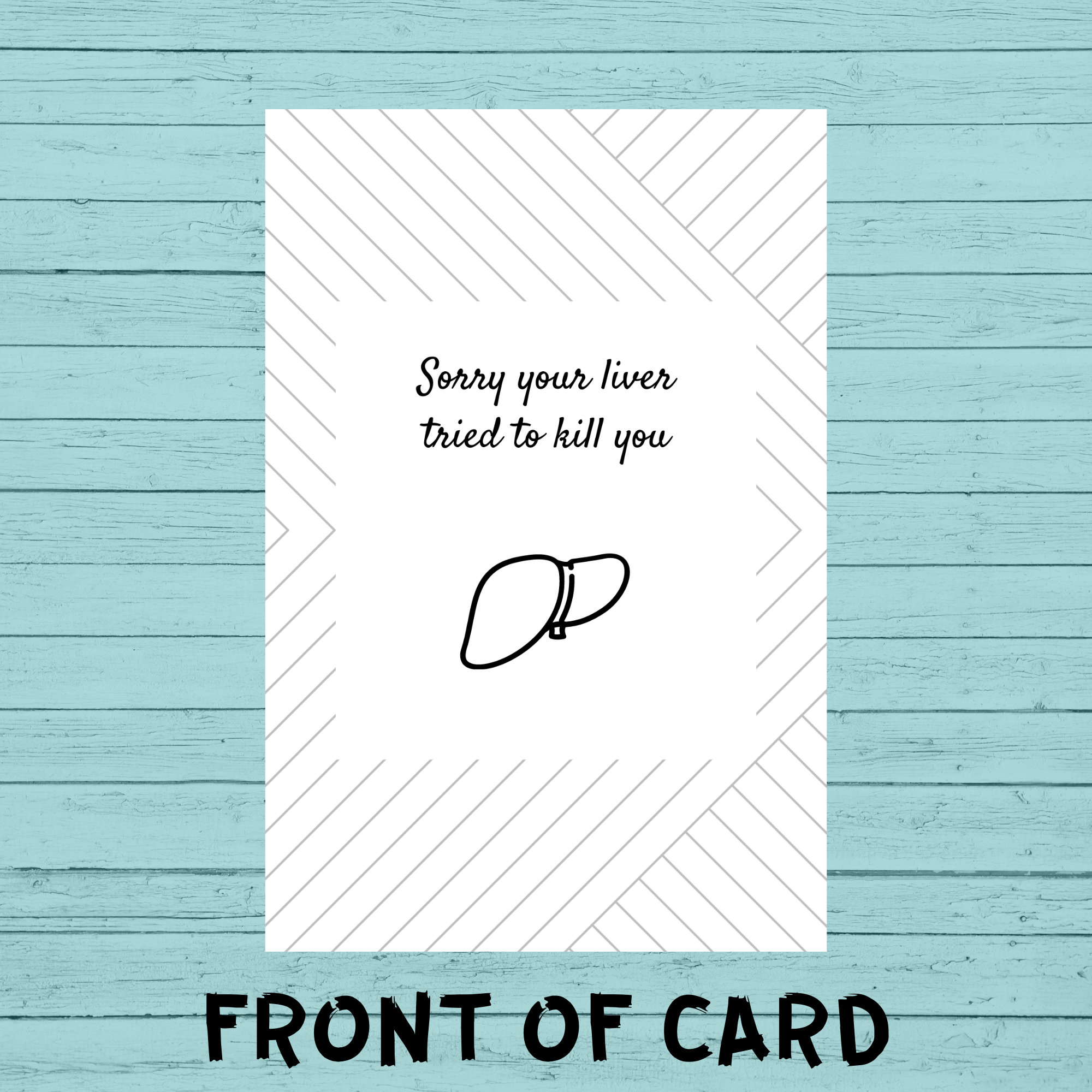 Sorry Your Liver Tried to Kill You 4"x6" Instant Print Card, Liver ...