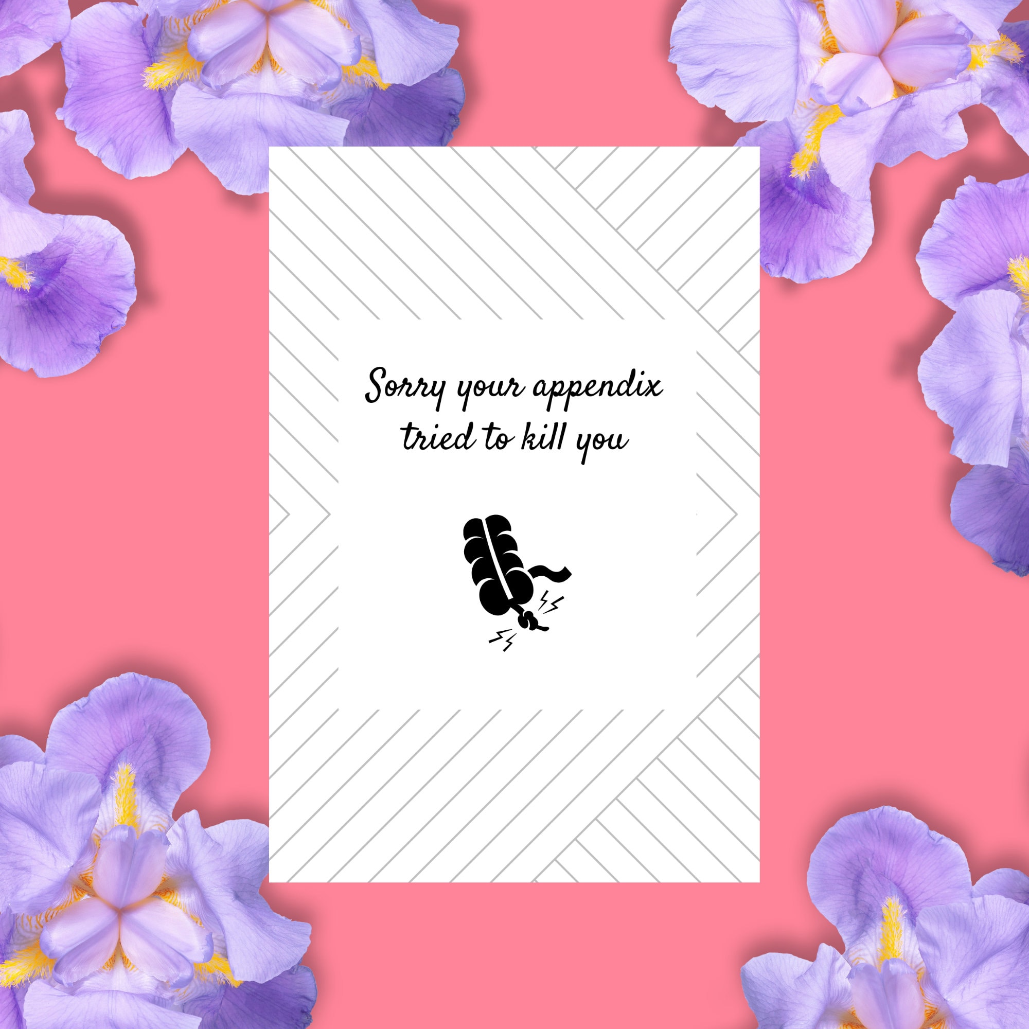 Sorry Your Appendix Tried to Kill You 4"x6" Instant Print Card ...