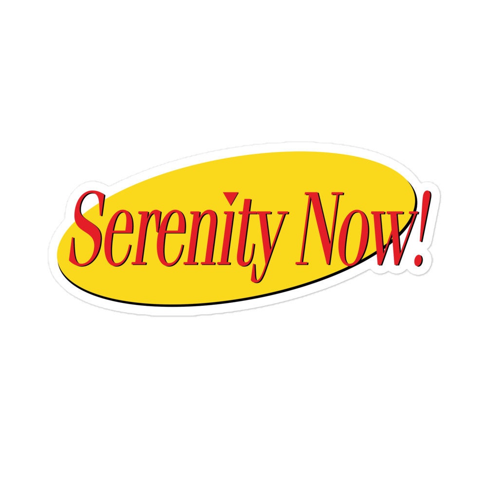 Seinfeld Serenity Now Sticker - Etsy