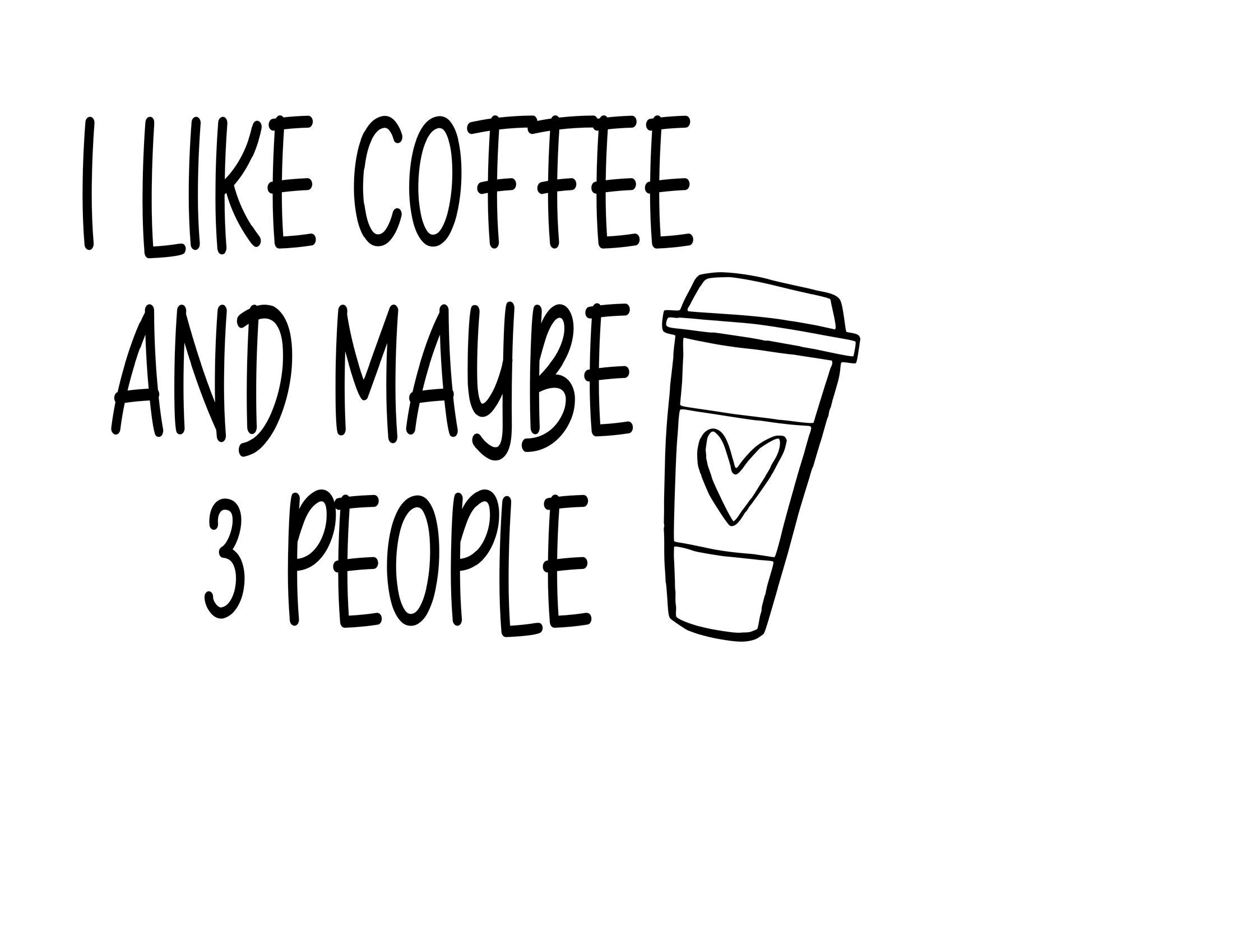 I Like Coffee and Maybe 3 People - Etsy