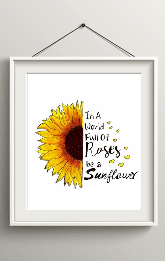 In a World Full of Roses Be a Sunflower Print. Watercolor - Etsy