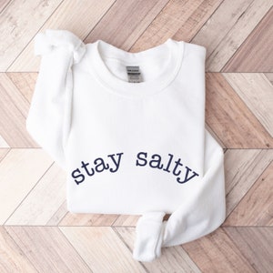 Embroidered Stay Salty Sweatshirt, Salty Embroidered Crewneck, Beachy ...