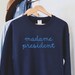 EMBROIDERED Madame President Sweatshirt, Kamala Harris Sweater ...