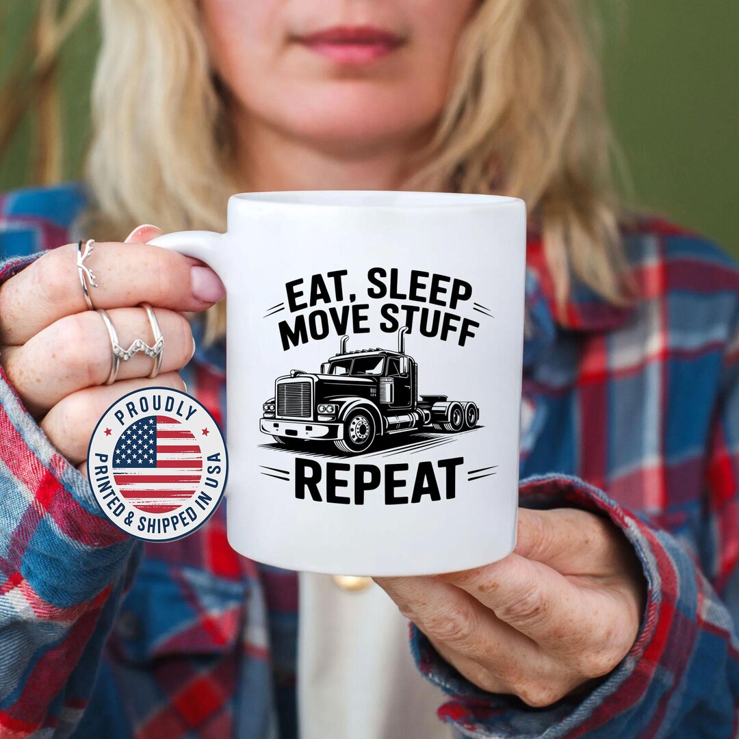 Funny Trucker Gift Mug - Eat Sleep Move Stuff Repeat - Truck Driver ...