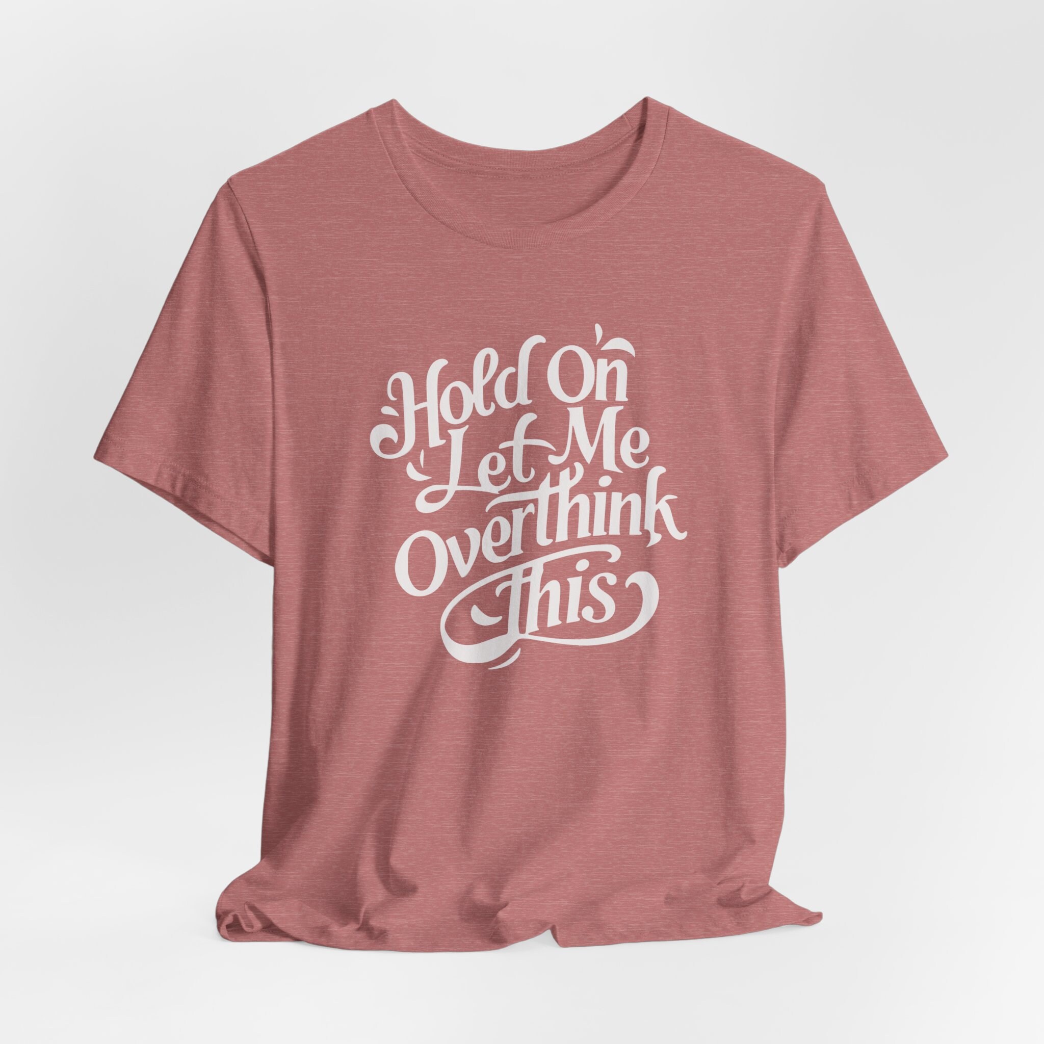 Unhinged Crew Neck Tee-overthinker Tee-sassy Work Shirt Overthinker ...