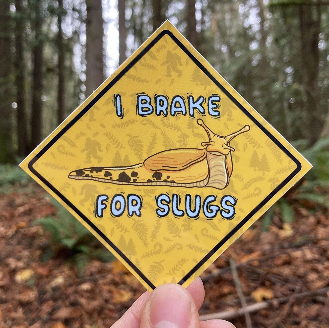 I Brake for Slugs Sticker - Etsy
