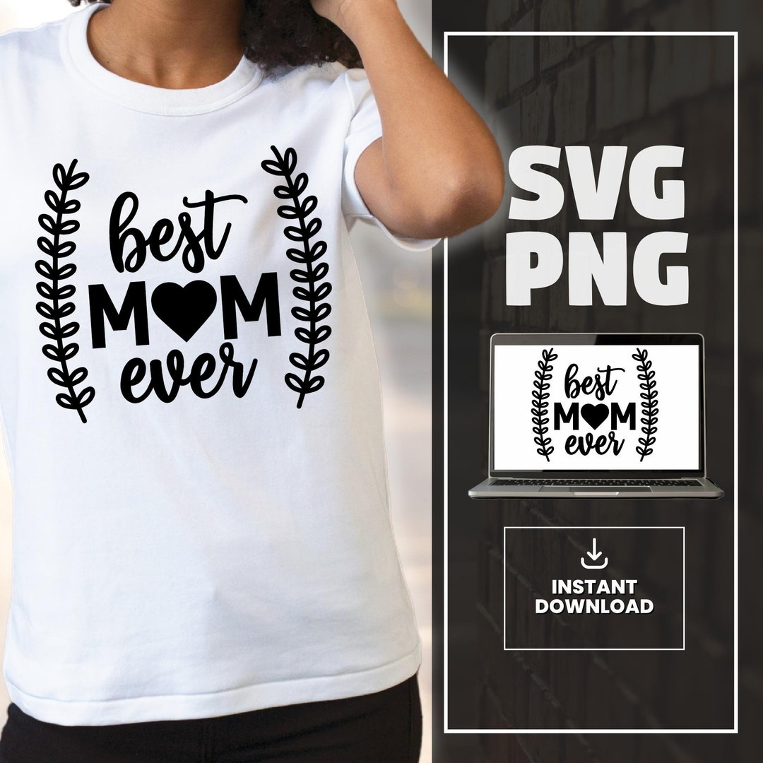 Best Mom Ever SVG Cutting File and PNG File for Sublimation - Etsy