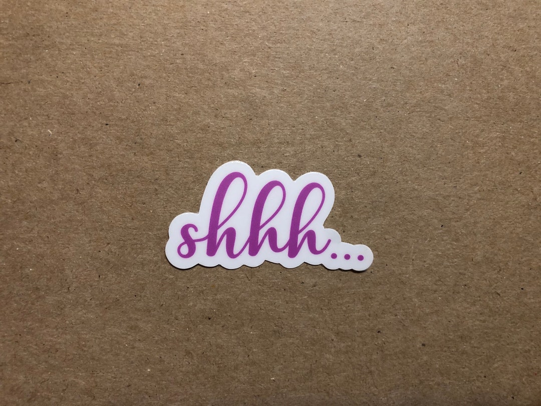 Shhh... Sticker / Size: 2" X 1.06" - Etsy